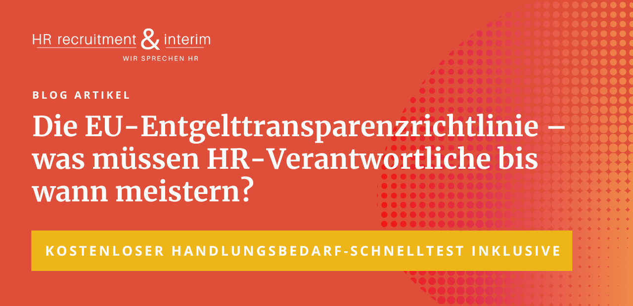Die EU-Entgelttransparenzrichtlinie – was müssen HR-Verantwortliche bis wann meistern?